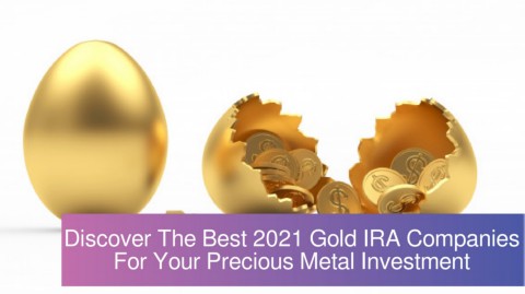 Discover The Best 2021 Gold IRA Companies For Your Precious Metal ...