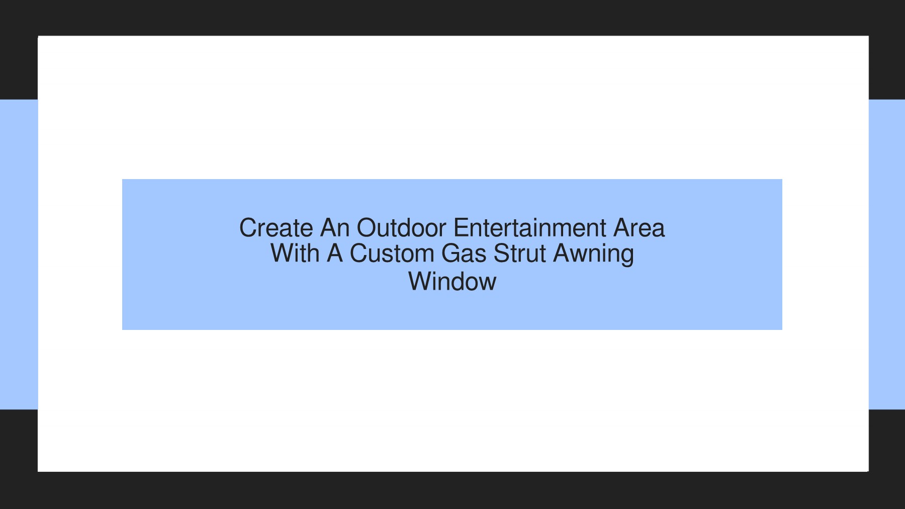 Create An Outdoor Entertainment Area With A Custom Gas Strut Awning ...