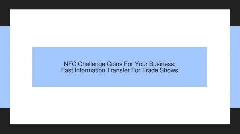 NFC Challenge Coins For Your Business: Instant Information Transfer For ...