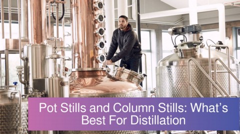 Pot Stills and Column Stills: What’s Best For Distillation - francis ...