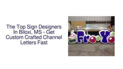 The Top Sign Designers In Biloxi, MS - Get Custom Crafted Channel ...
