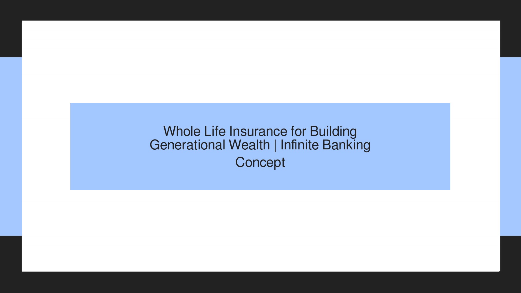 Learn Whole Life Insurance for Building Generational Wealth | Infinite ...