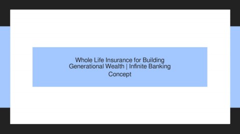 Learn Whole Life Insurance for Building Generational Wealth | Infinite ...