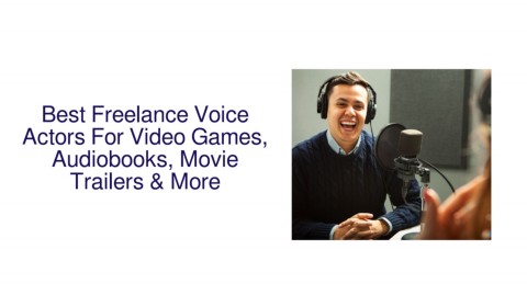 Best Freelance Voice Actors For Video Games, Audiobooks, Radio & Movie ...