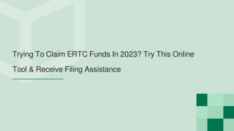 Trying To Retroactively Claim ERTC Funds In 2023? Try This Online Tool ...