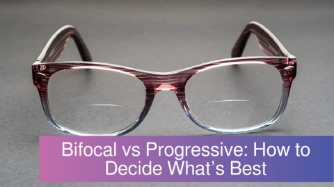 Bifocal vs Progressive: How to Decide What’s Best