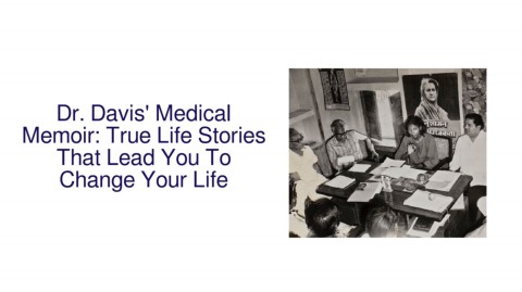 Dr. Davis' Medical Memoir: True Life Stories That Lead You To Change ...