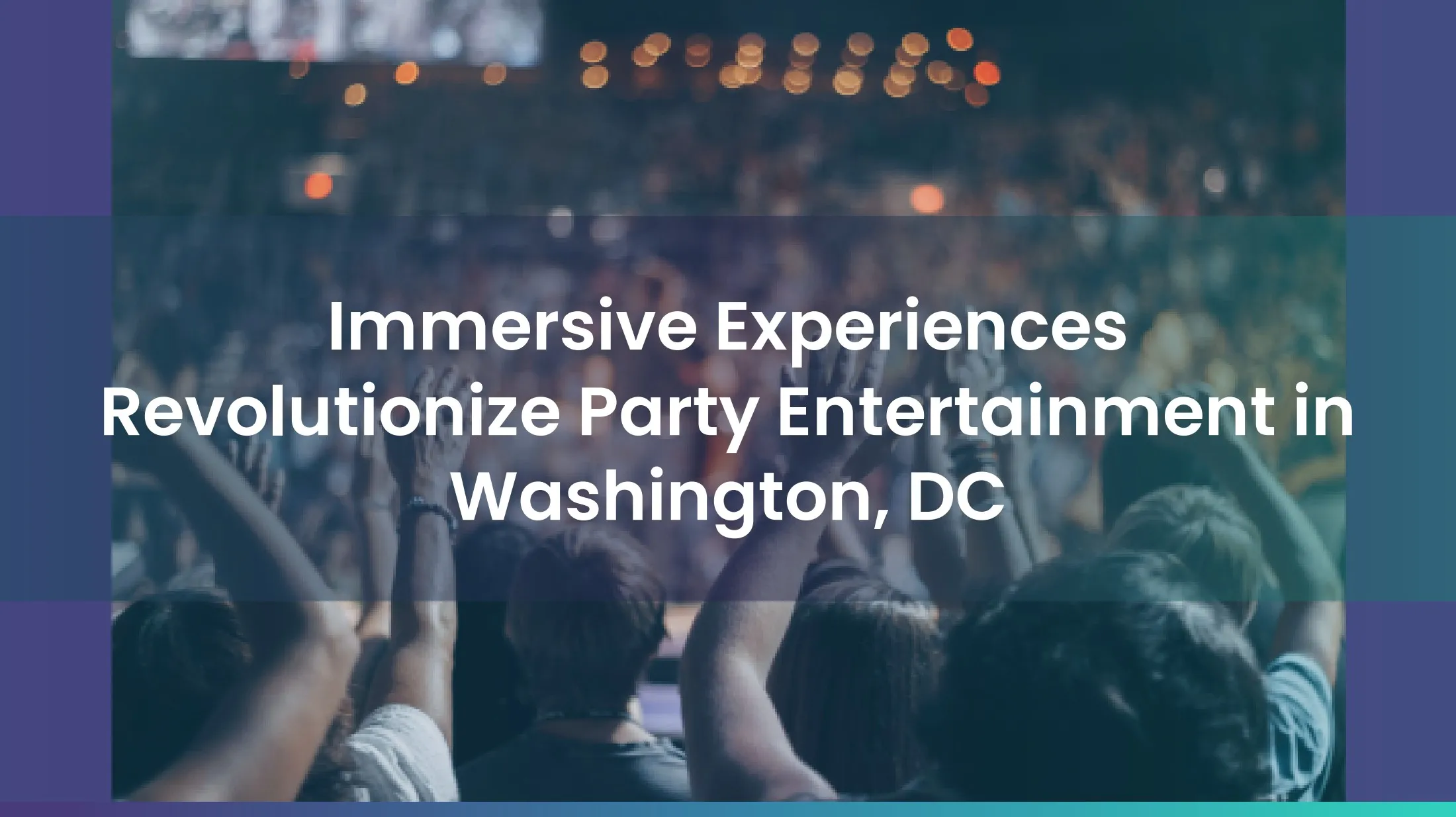 Immersive Experiences Revolutionize Party Entertainment in Washington ...