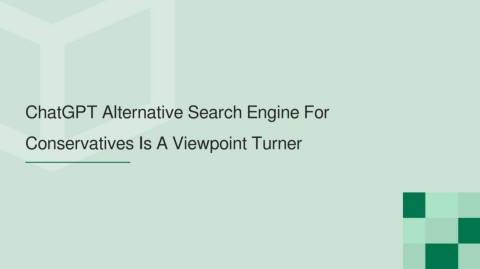 ChatGPT Alternative Search Engine For Conservatives Is A Viewpoint Turner