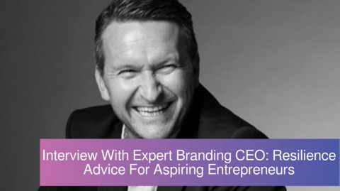 Interview With Expert Branding CEO: Resilience Advice For Aspiring ...