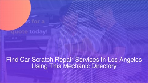 Find Car Scratch Repair Services In Los Angeles Using This Mechanic ...