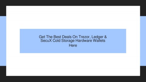 Get The Best Deals On Trezor, Ledger & SecuX Cold Storage Hardware ...