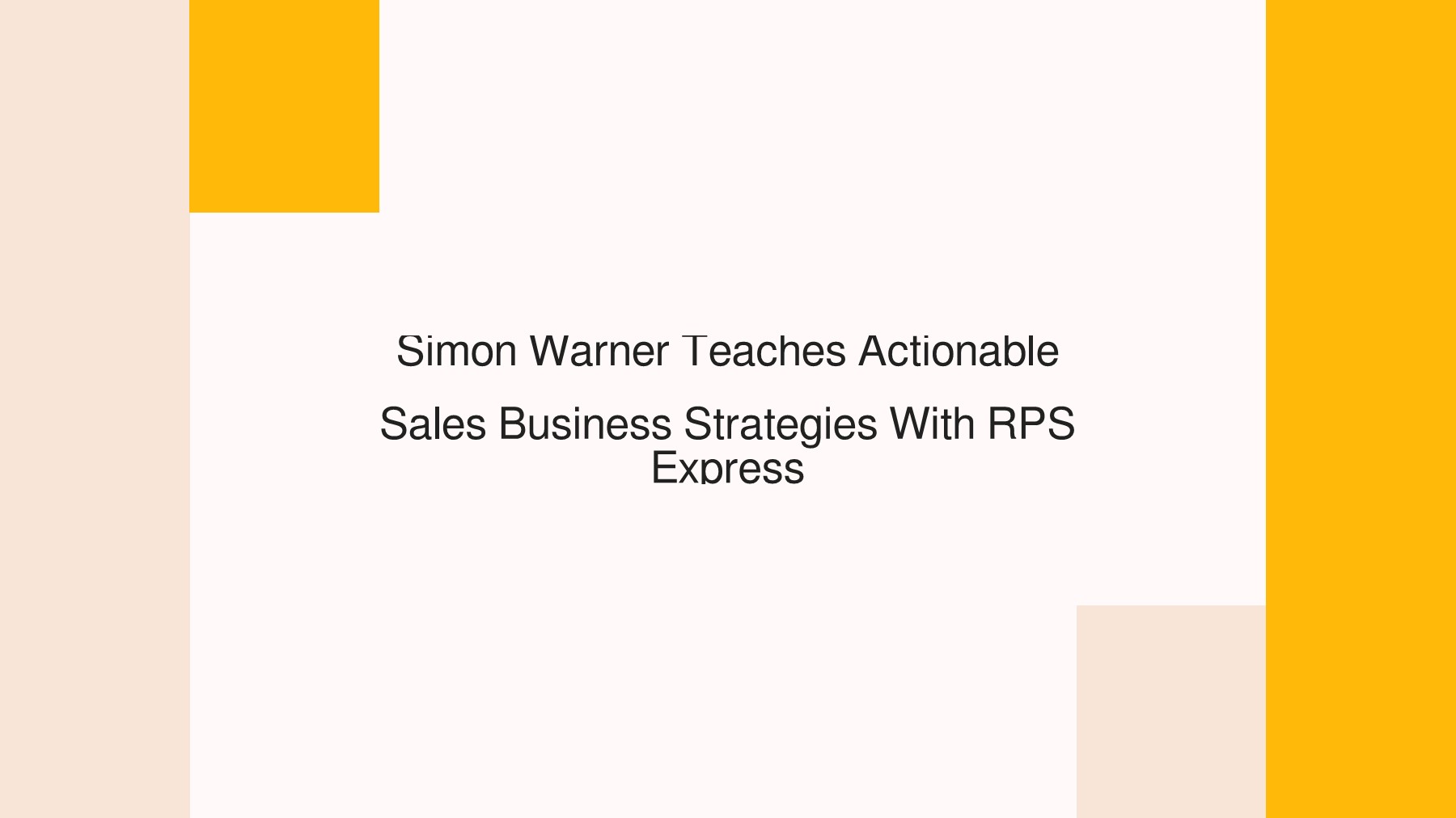 Simon Warner Teaches Actionable Sales Business Strategies With RPS ...