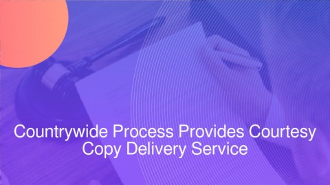 Countrywide Process Provides Courtesy Copy Delivery Service