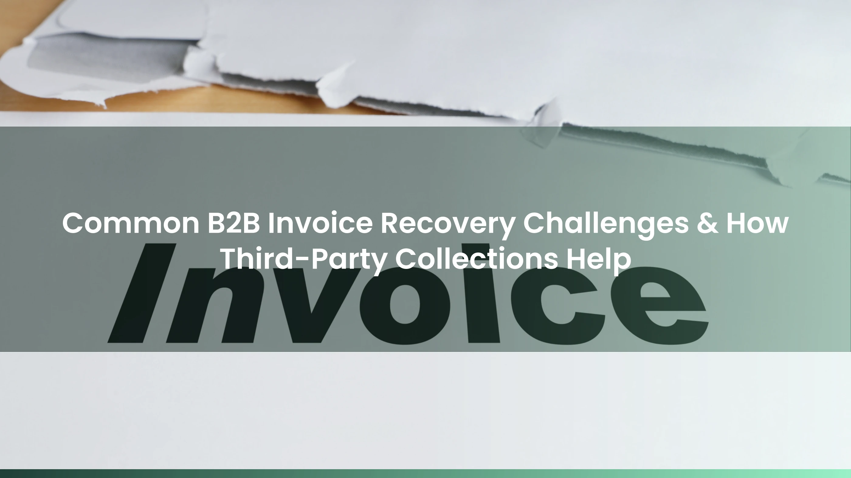 Common B2B Invoice Recovery Challenges & How Third-Party Collections ...