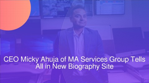 CEO Micky Ahuja of MA Services Group Tells All in New Biography Site