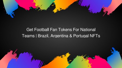 Get Football Fan Tokens For National Teams | Brazil, Argentina ...