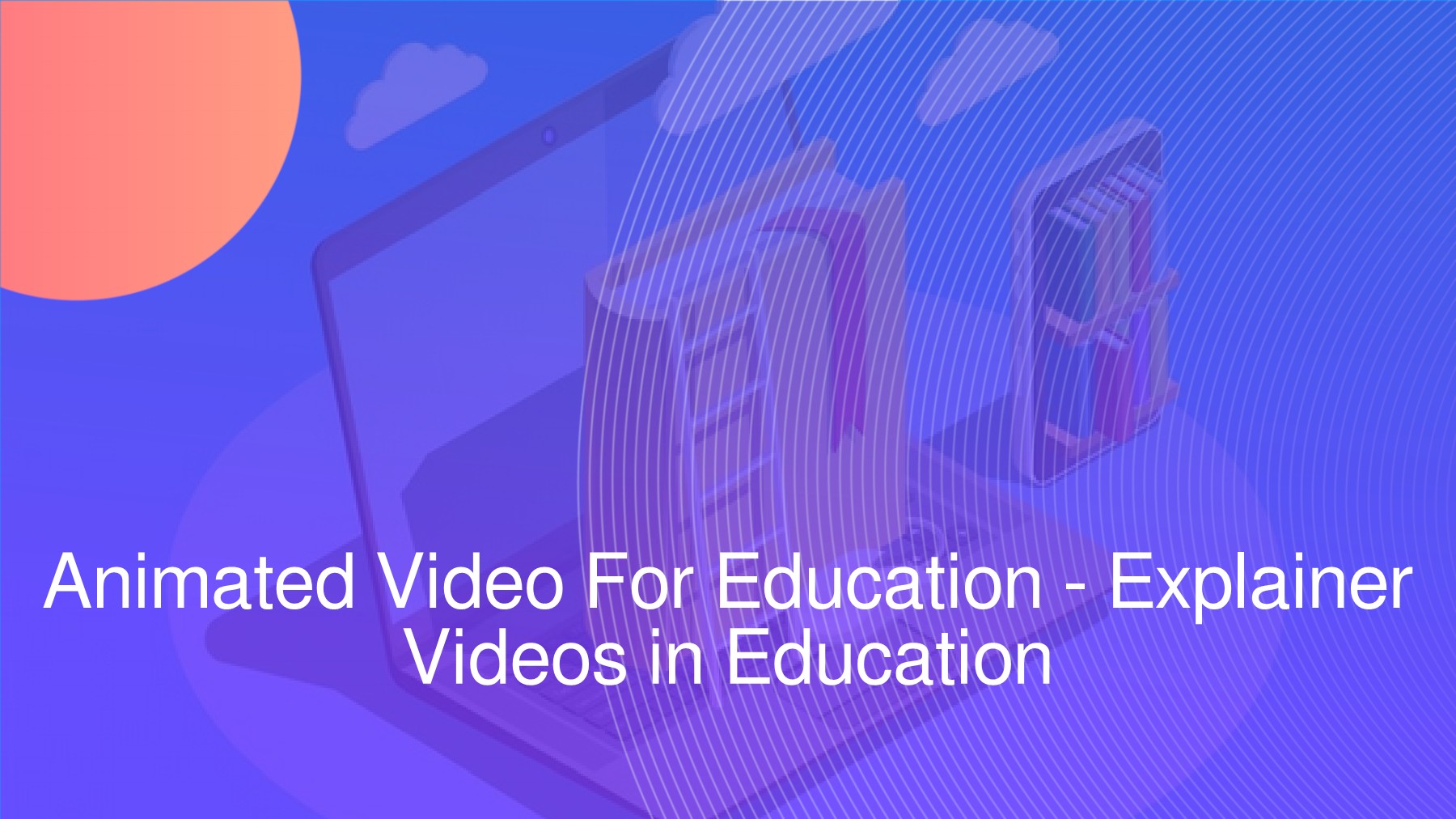 Animated Video For Education - Explainer Videos in Education - francis ...