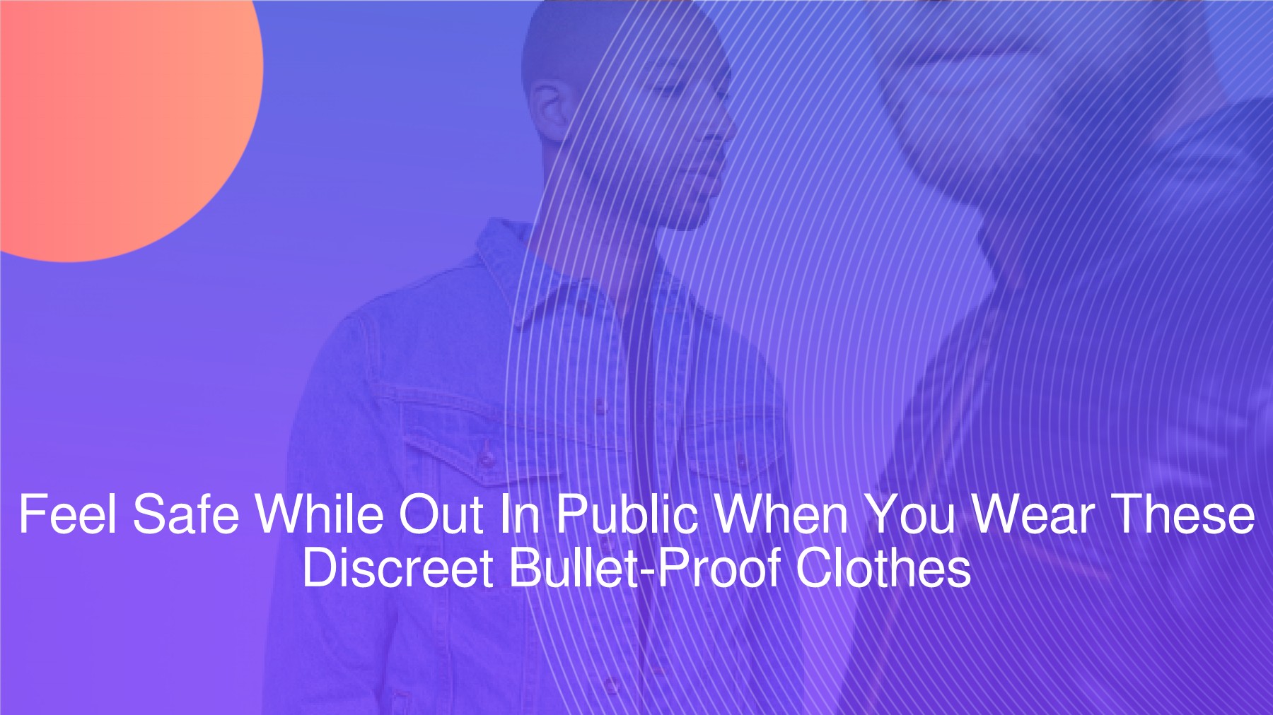 Feel Safe While Out In Public When You Wear These Discreet Bullet Proof ...