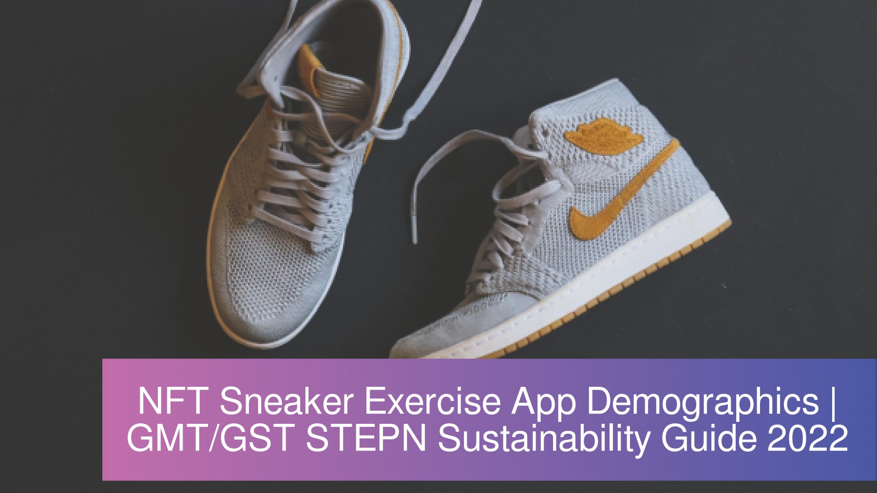 NFT Sneaker Exercise App Demographics | GMT/GST STEPN Sustainability Guide 2022 - francis - Page ...