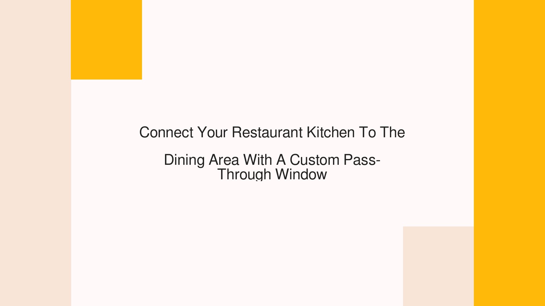 Connect Your Restaurant Kitchen To The Dining Area With A Custom-Built ...
