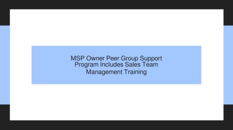 MSP Owner Peer Group Support Program Includes Sales Team Management ...