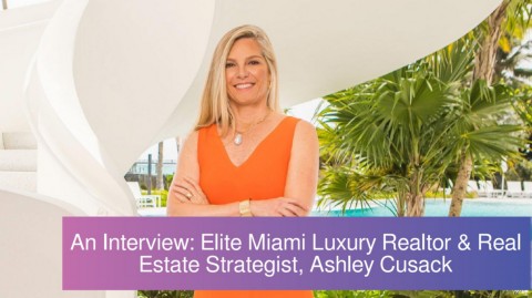 An Interview: Trusted Elite Miami Luxury Realtor and Real Estate ...