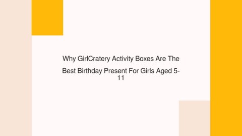 Why GirlCratery Activity Boxes Are The Best Birthday Present For Girls ...