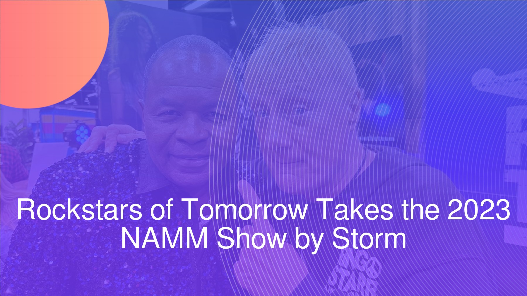 Rockstars of Tomorrow Takes the 2023 NAMM Show by Storm with Incredible ...