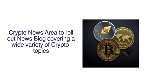 Crypto News Area to Roll-out News Blog Covering a Wide Variety of ...