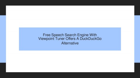 Free Speech Search Engine With Viewpoint Tuner Offers A Secure ...