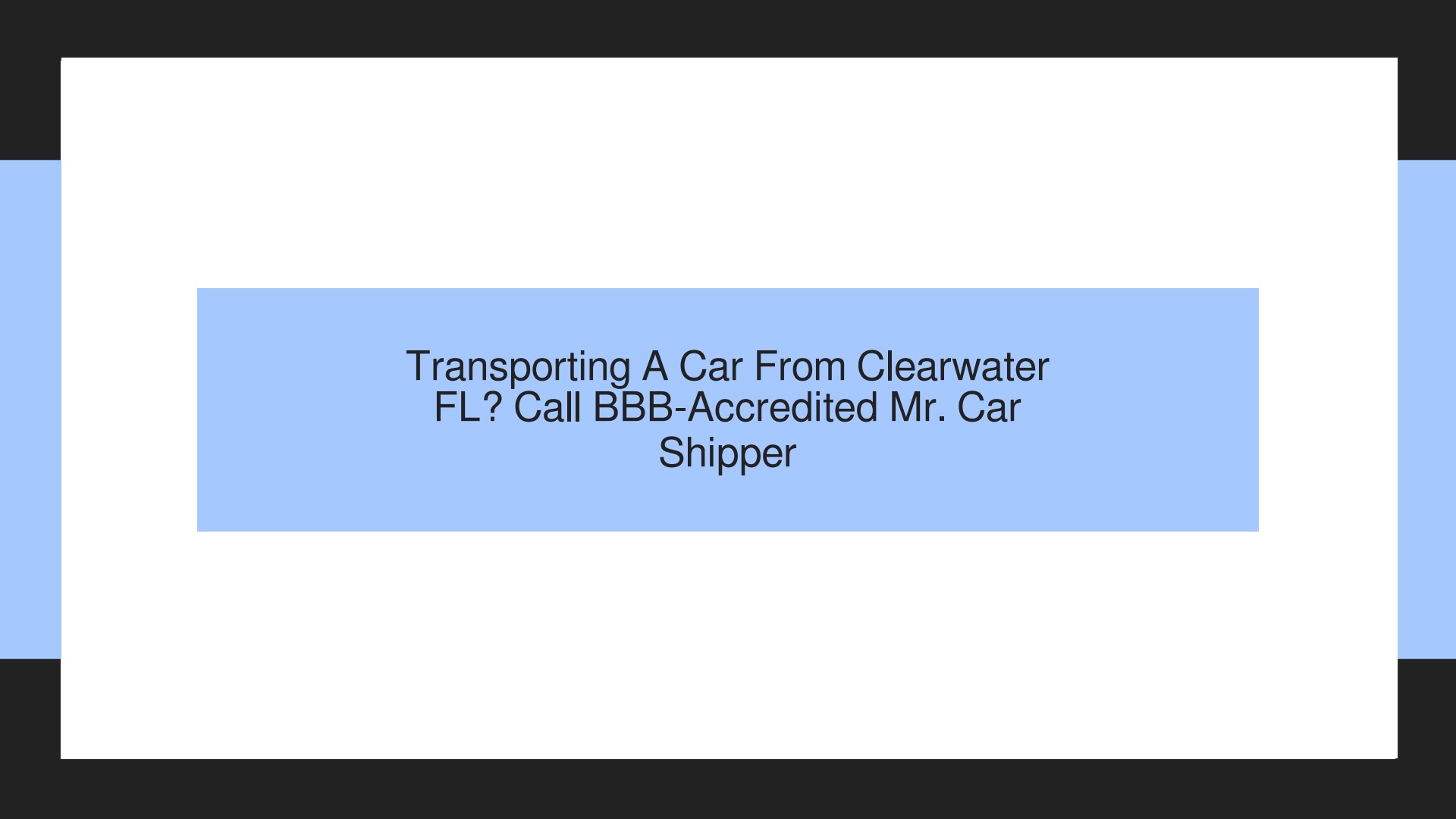 Transporting A Car From Clearwater FL? Call BBB-Accredited Mr. Car ...