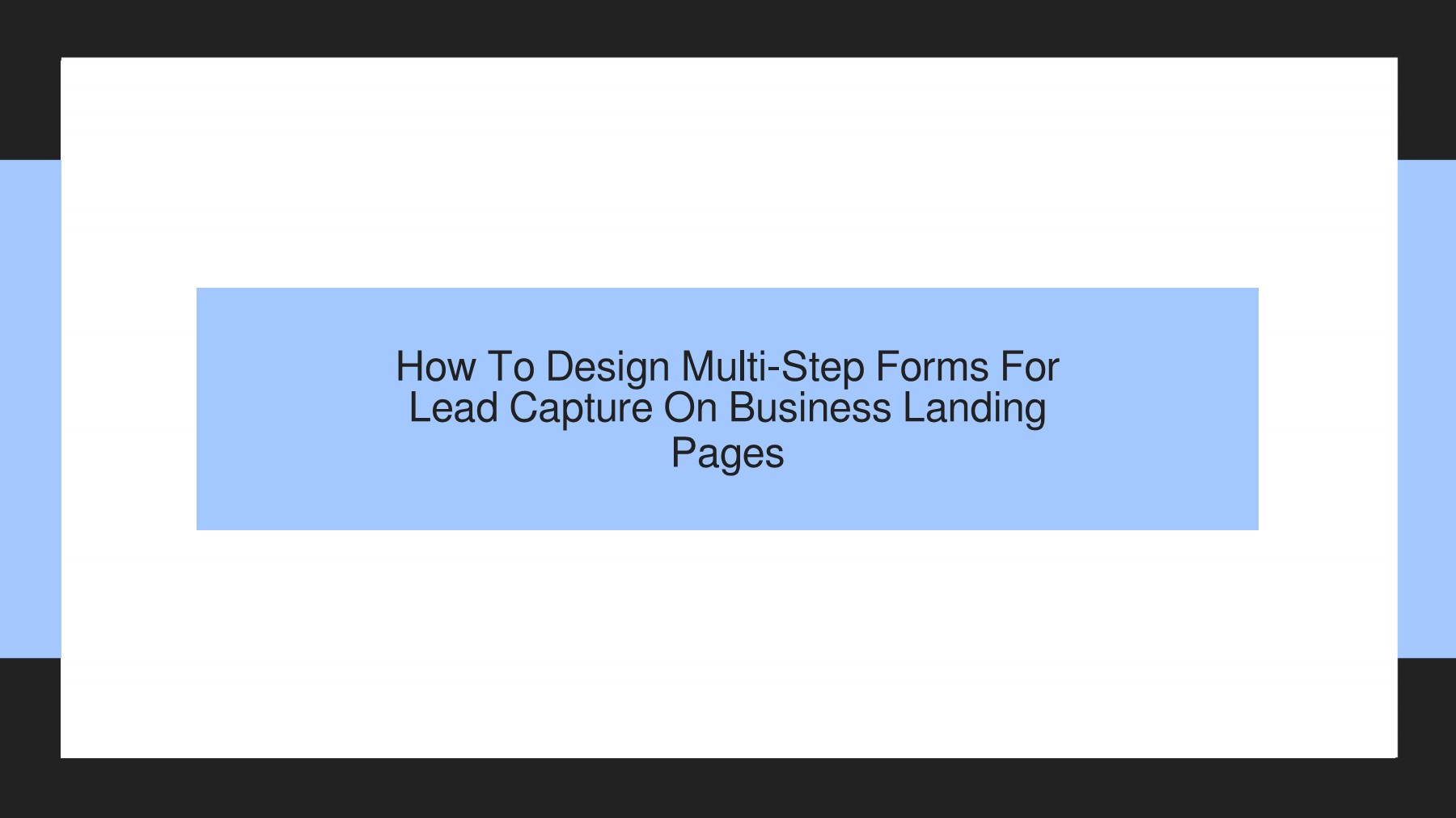 How To Design Multi-Step Forms For Lead Capture On Business Landing ...