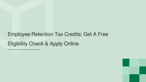 Employee Retention Tax Credits: Get A Free Eligibility Check & Apply Online