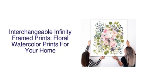 Interchangeable Infinity Framed Prints: Floral Watercolor Prints For ...