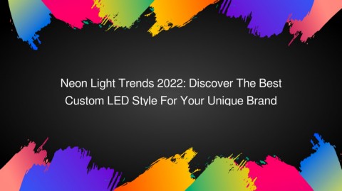 Neon Light Trends 2022: Discover The Best Custom LED Style For Your ...
