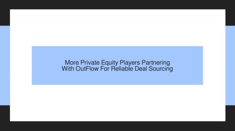 More Private Equity Players Partnering With OutFlow For Reliable Deal ...