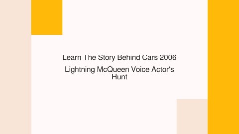 Learn The Story Behind Cars 2006 Lightning McQueen Voice Actor's Hunt