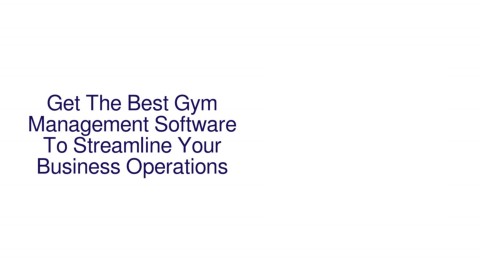 Get The Best Gym Management Software To Streamline Your Business Operations