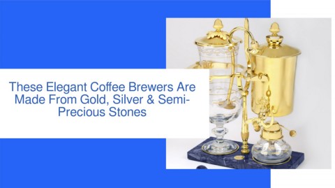 These Elegant Coffee Brewers Are Made From Gold, Silver & Semi-Precious ...