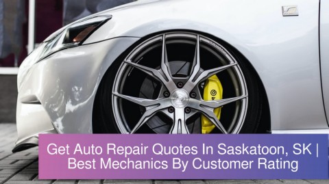Get Auto Repair Quotes In Saskatoon, SK | Best Mechanics By Customer Rating