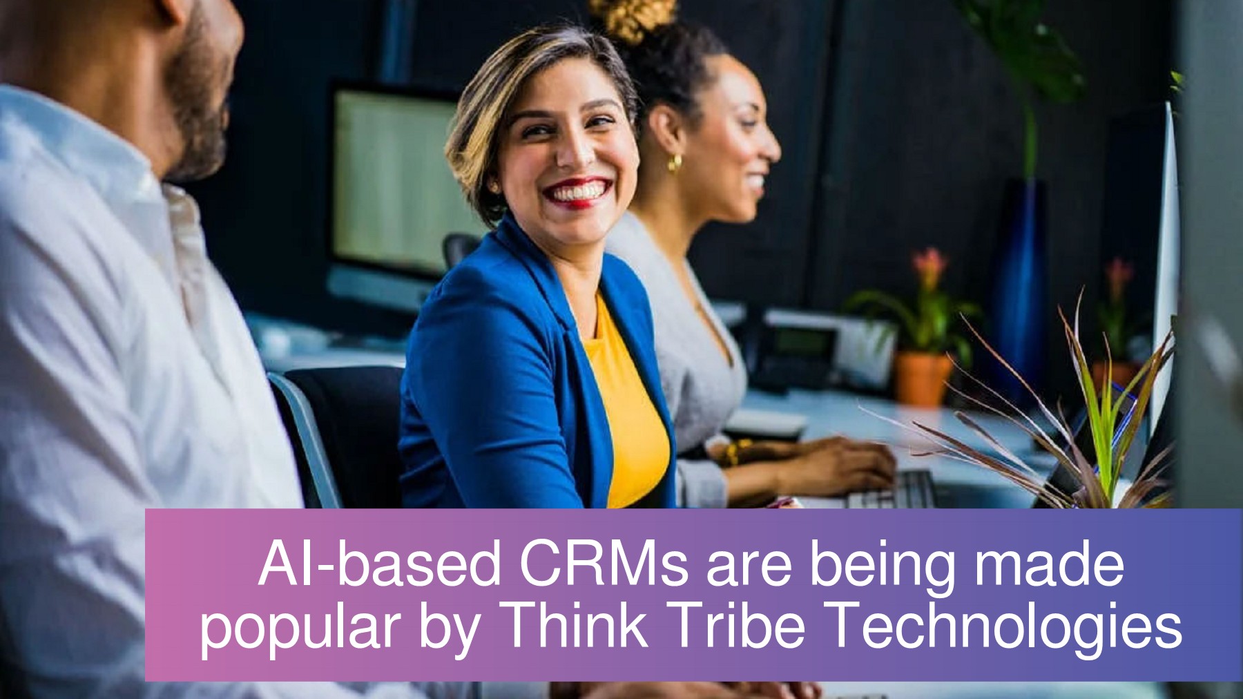 AI-based CRMs are being made popular by Think Tribe Technologies - francis - Page 1 - 7 | Flip ...