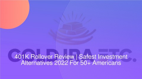 401K Rollover Review | Safest Investment Alternatives 2022 For 50 ...