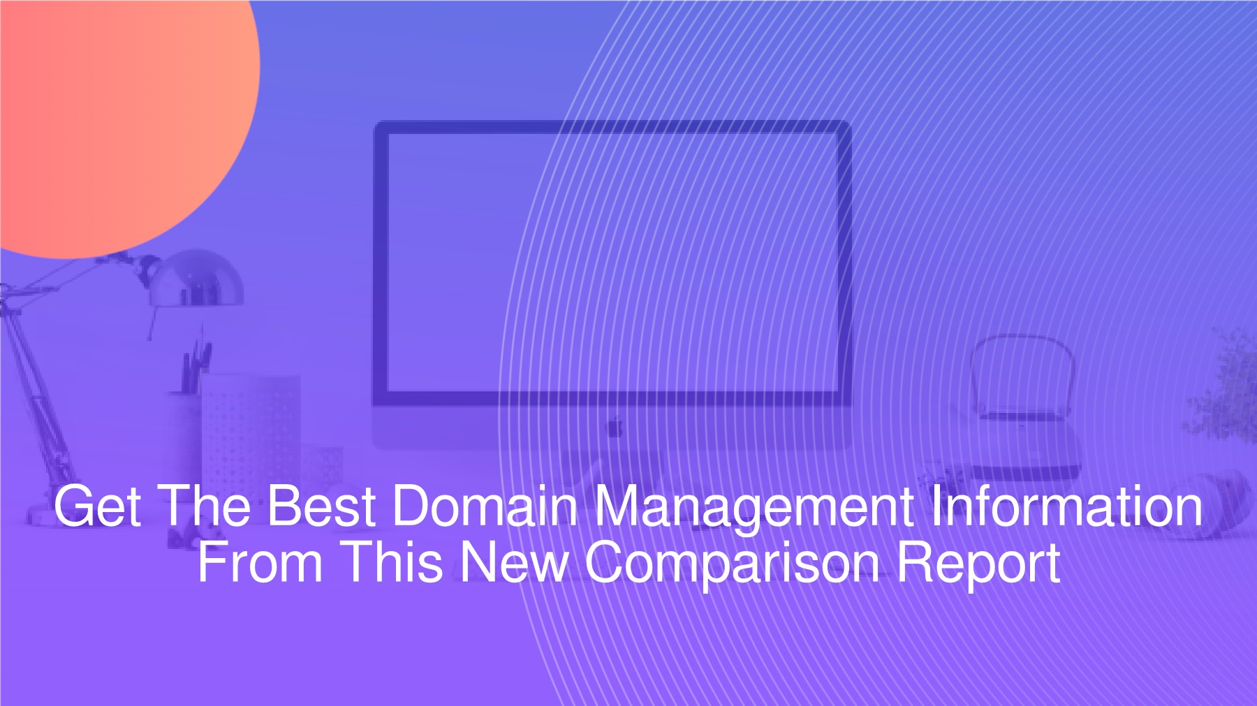Get The Best Domain Management Information From This New Comparison ...
