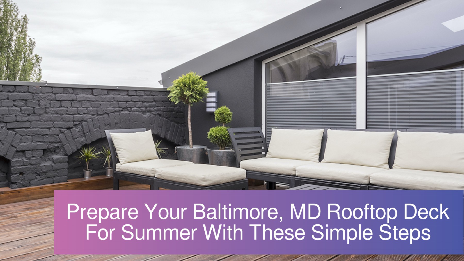 Prepare Your Baltimore, MD Rooftop Deck For Summer With These Simple ...