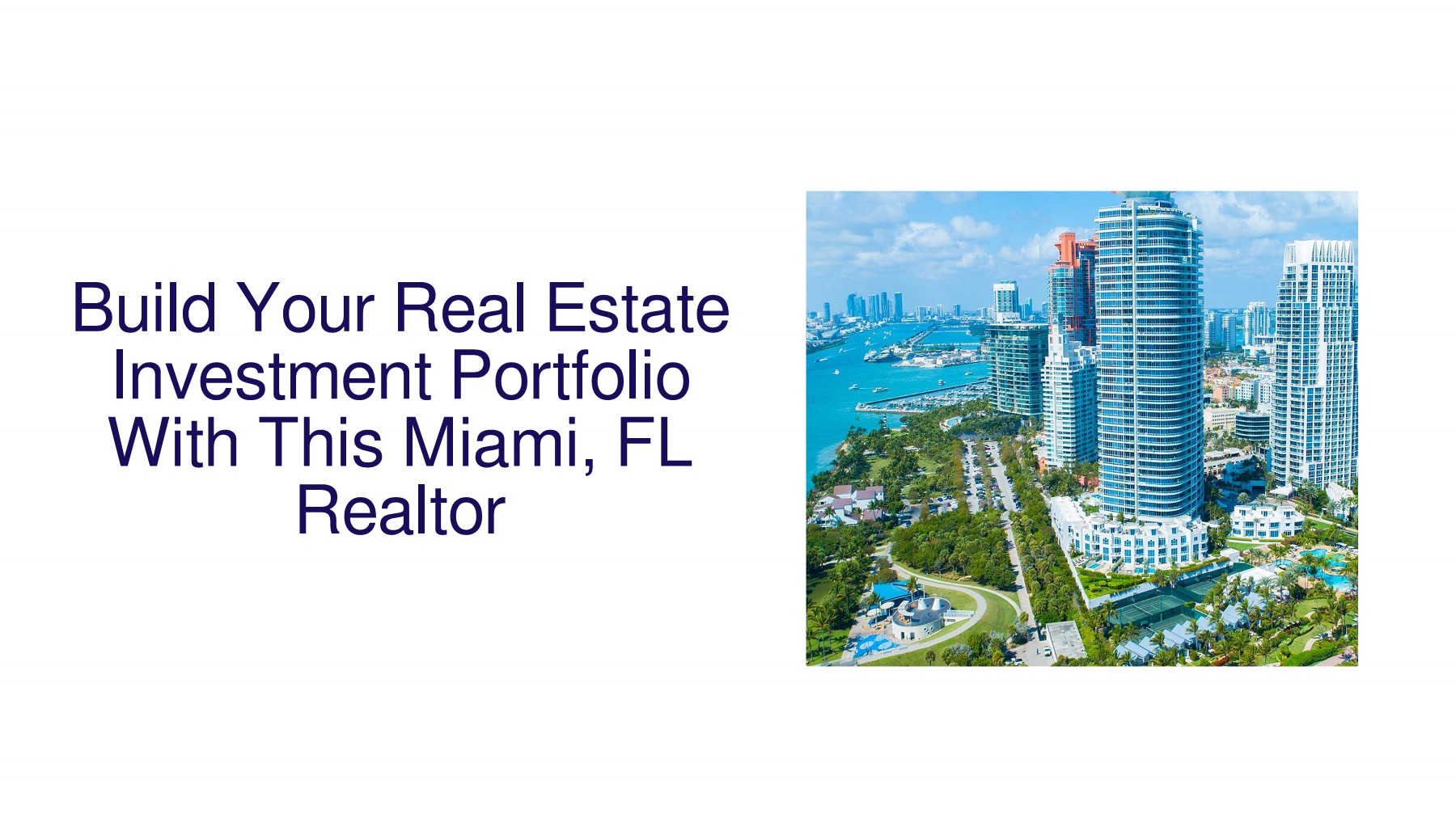 Build Your Real Estate Investment Portfolio With This Miami, FL Realtor ...