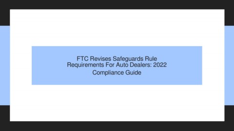 FTC Revises Safeguards Rule Requirements For Auto Dealers: 2022 ...