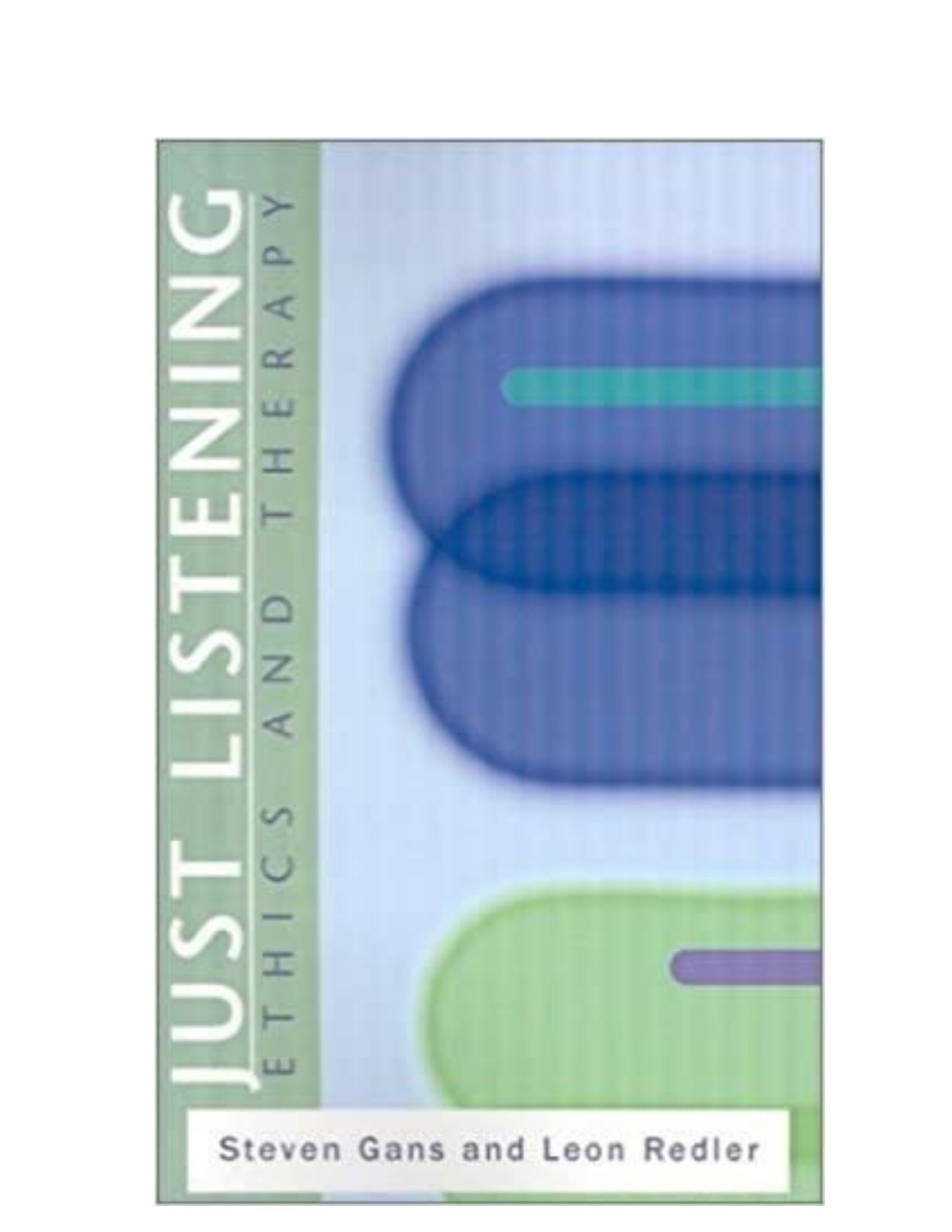 Leon Redler - Steven Gans- Just-Listening-Ethics-and-Therapy ...