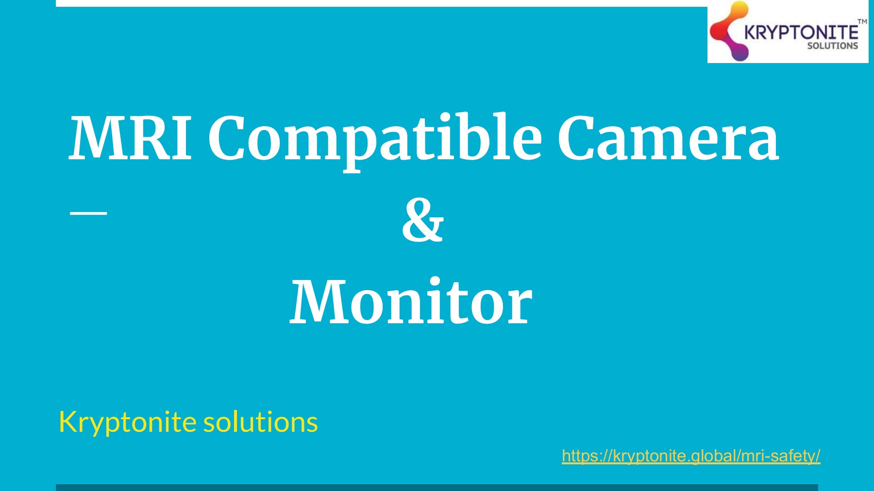 MRI Compatible Camera | MRI Compatible Monitor - kryptonite solutions ...