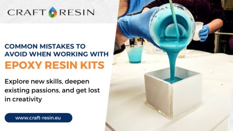 Common Mistakes To Avoid When Working With Epoxy Resin Kits